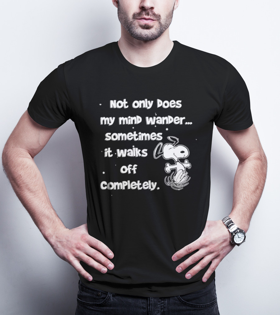Snoopy Mind Wander Sometimes It Walks Off Completely T-Shirt