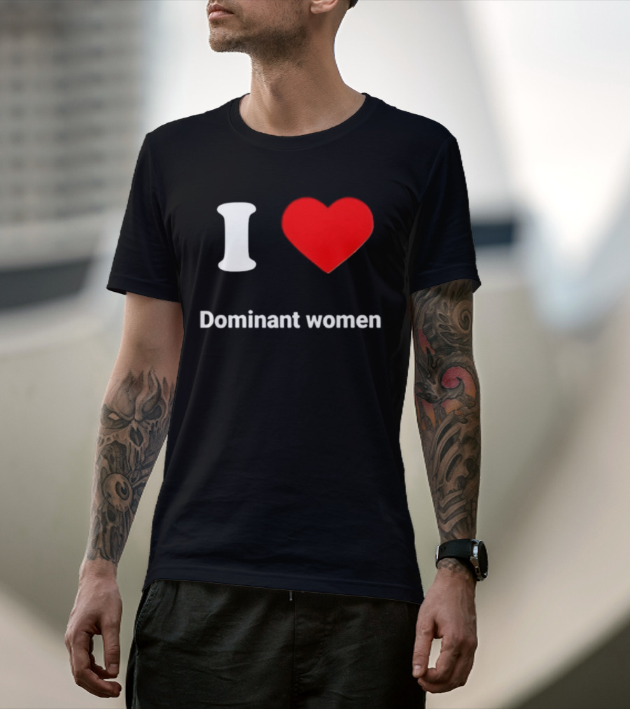 I Love Dominant Women Red Heart T-Shirt