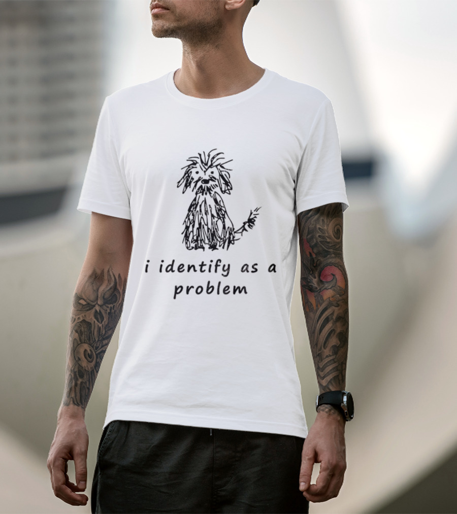 I Identify As A Problem Funny Dog Sketch Self-Doubt T-Shirt