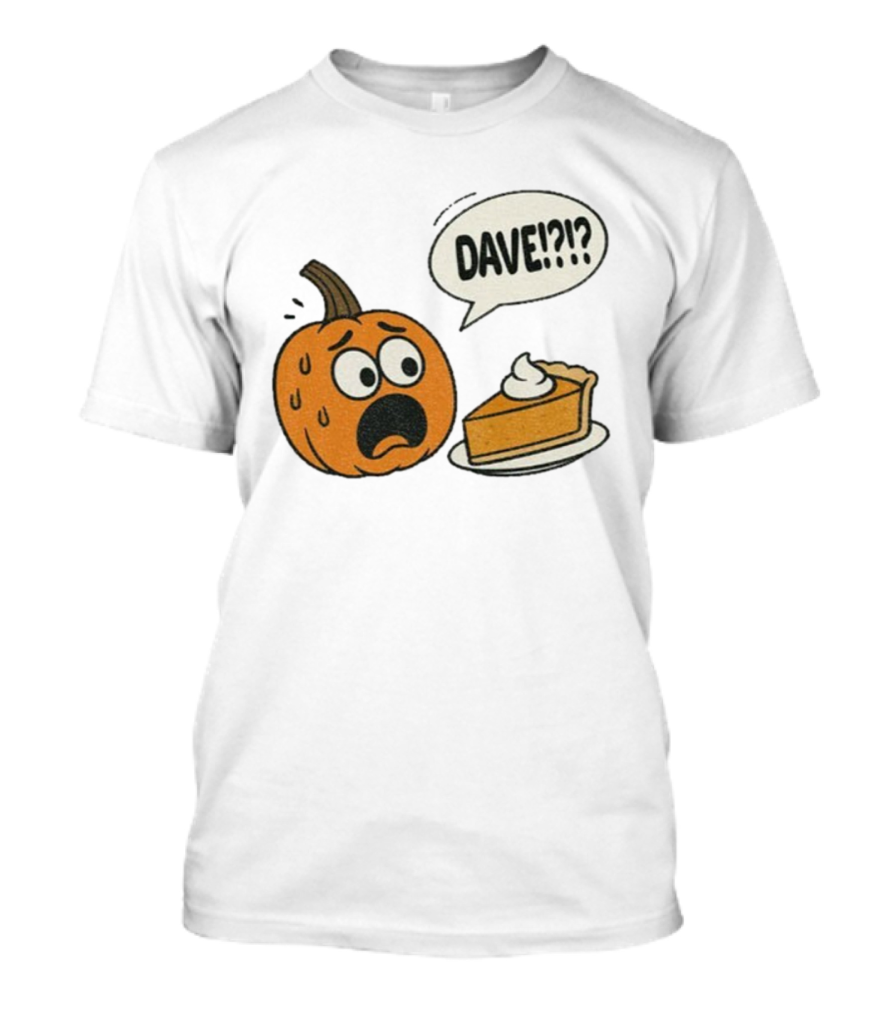 Dave Funny Pumpkin Pie Thanksgiving Dinner Panic Text T-Shirt