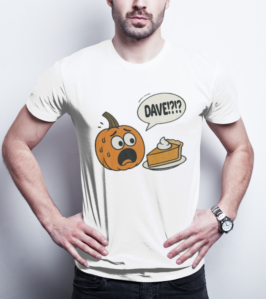 Dave Funny Pumpkin Pie Thanksgiving Dinner Panic Text T-Shirt