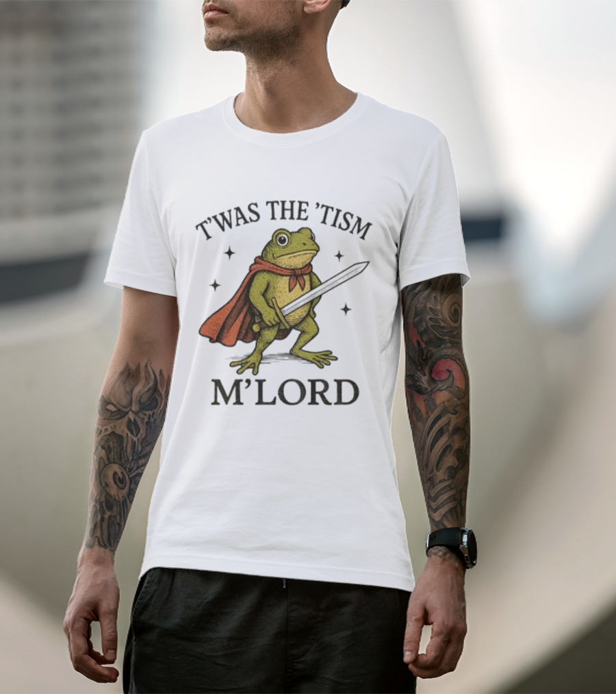 T'was The 'Tism M'Lord Frog With A Sword And Cape T-Shirt