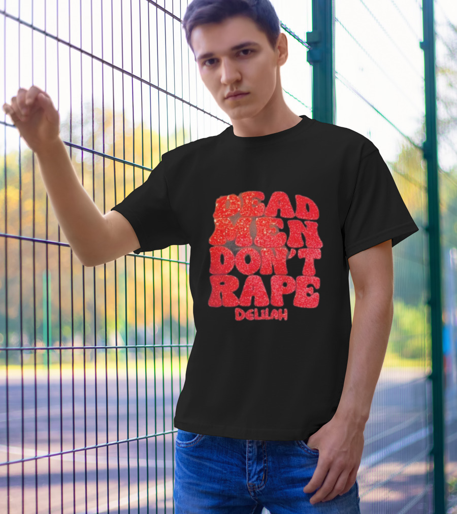 Delilah Bon Dead Men Don’t Rape Bold Red Text Statement T-Shirt