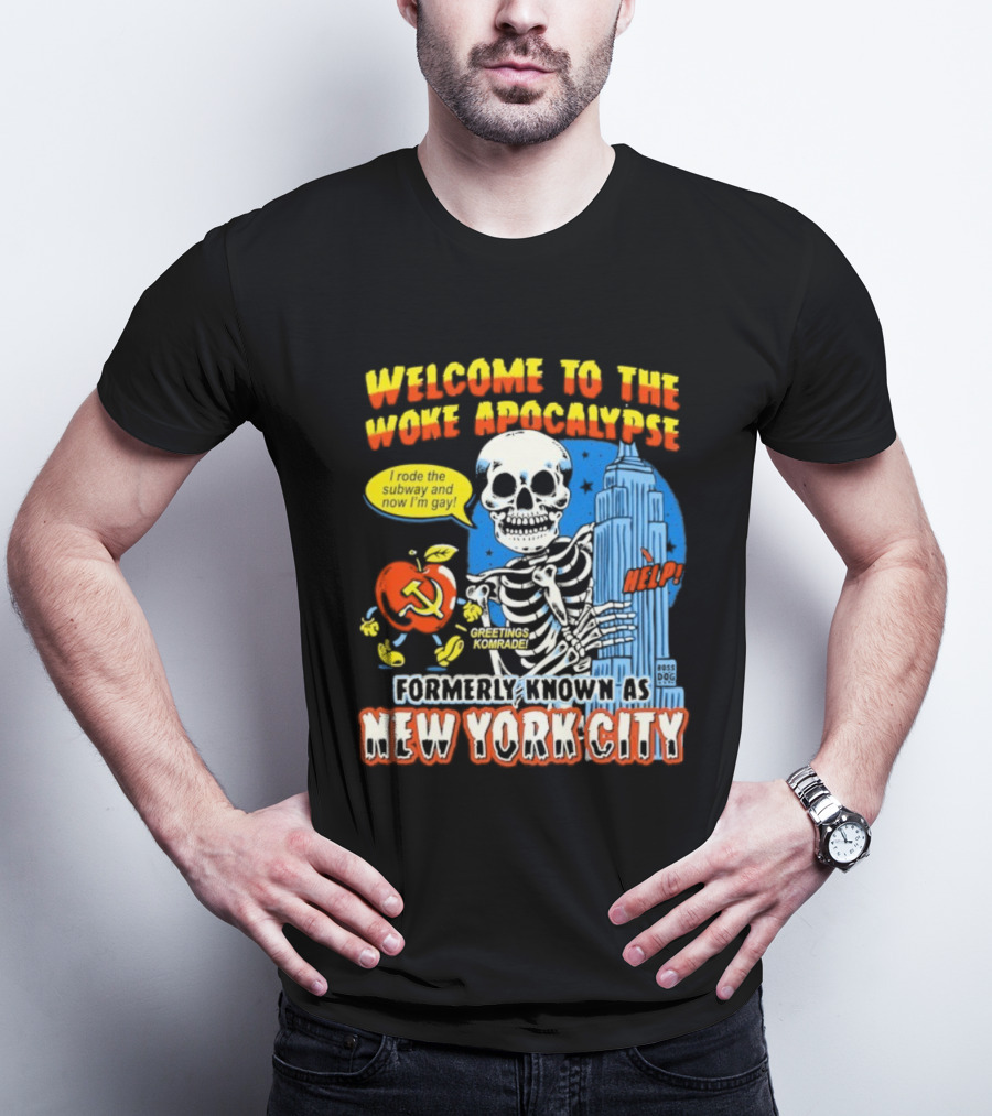 Welcome To The Woke Apocalypse Formerly Known As New York City I Rode The Subway And Now I'm Gay Greetings Komrade Skeleton T-Shirt