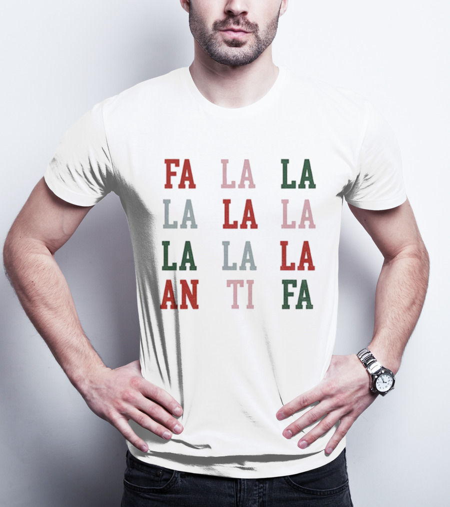 Fa La La La Antifa Anti Fascism Political Protest Christmas T-Shirt