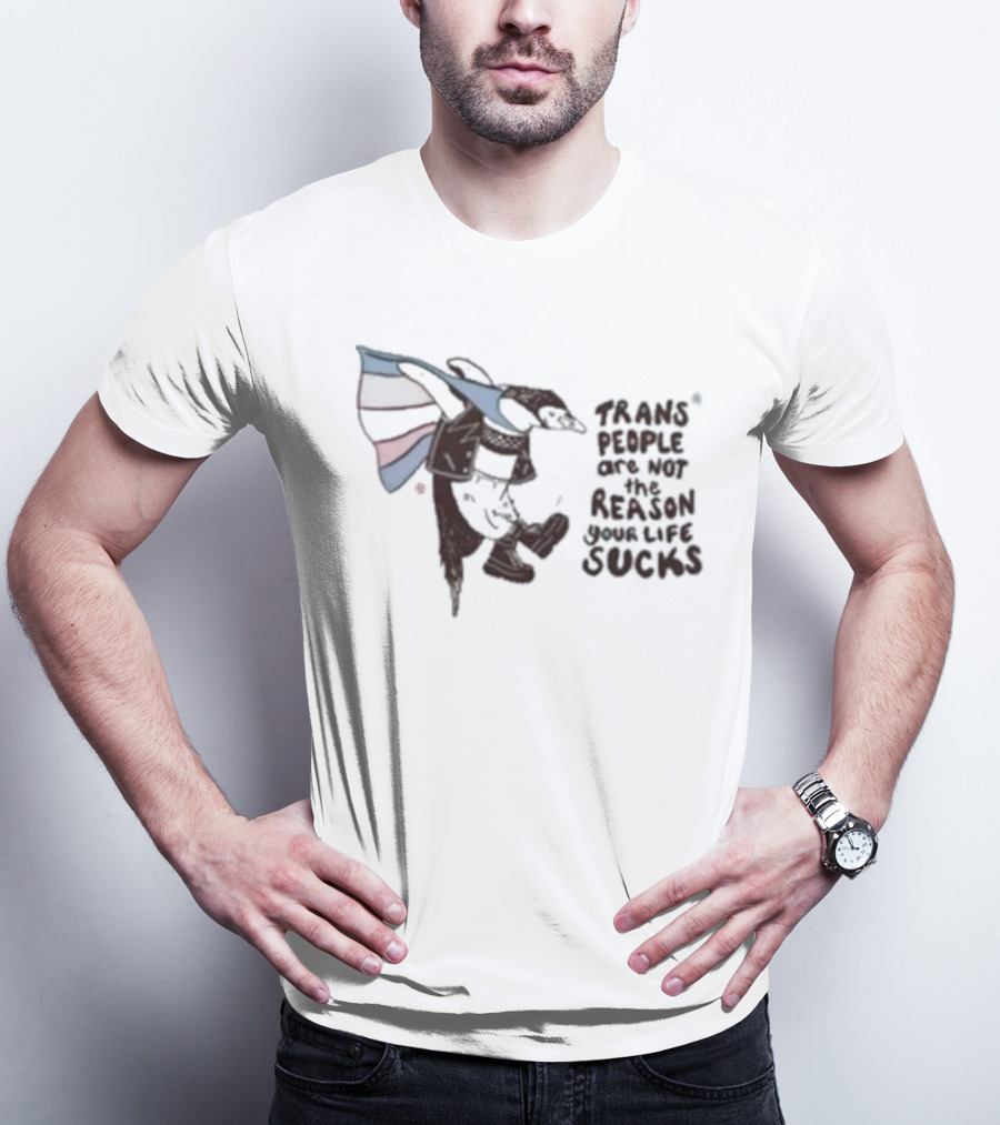 Trans People Are Not The Reason Your Life Sucks Penguin Flag T-Shirt