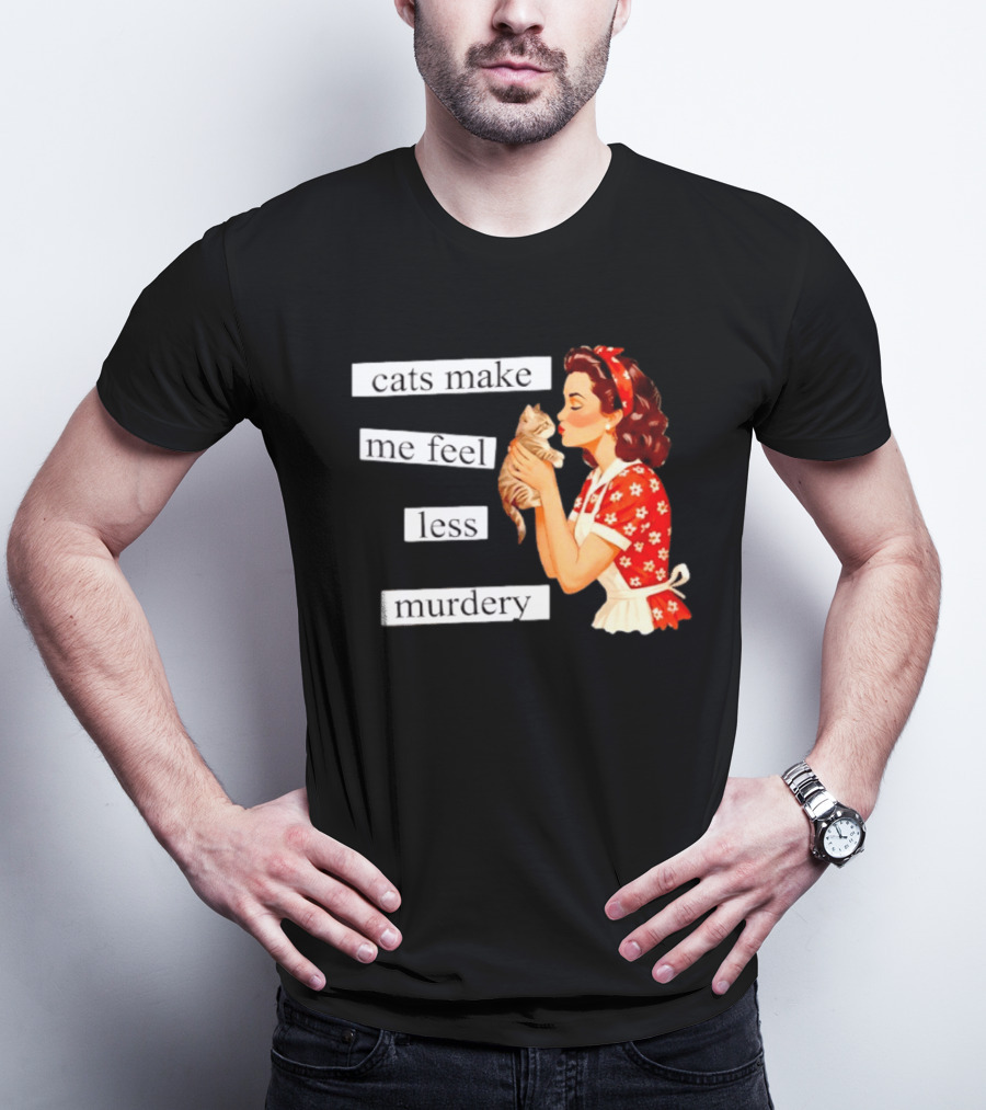 Cats Make Me Feel Less Murdery Retro Woman Holding Kitten T-Shirt