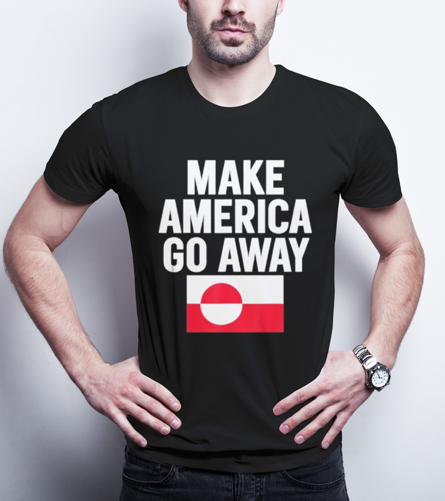 Make America Go Away Dear Canada We Hate Him Too T-Shirt