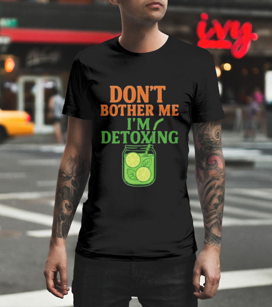 Don't Bother Me I'm Detoxing Lemon Lime Jar T-Shirt