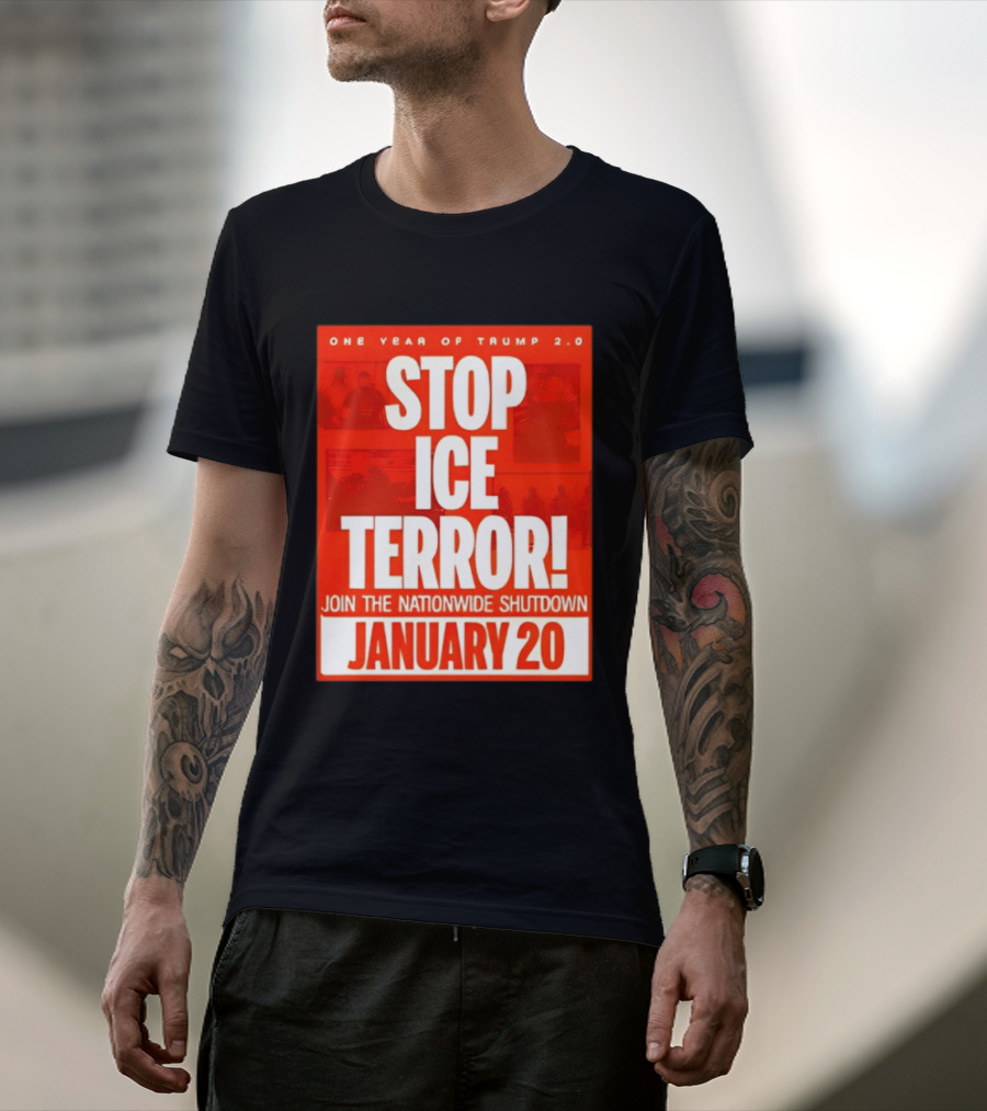 One Year Of Trump 2.0 Stop Ice Terror Join The Nationwide Shutdown January 20 T-Shirt