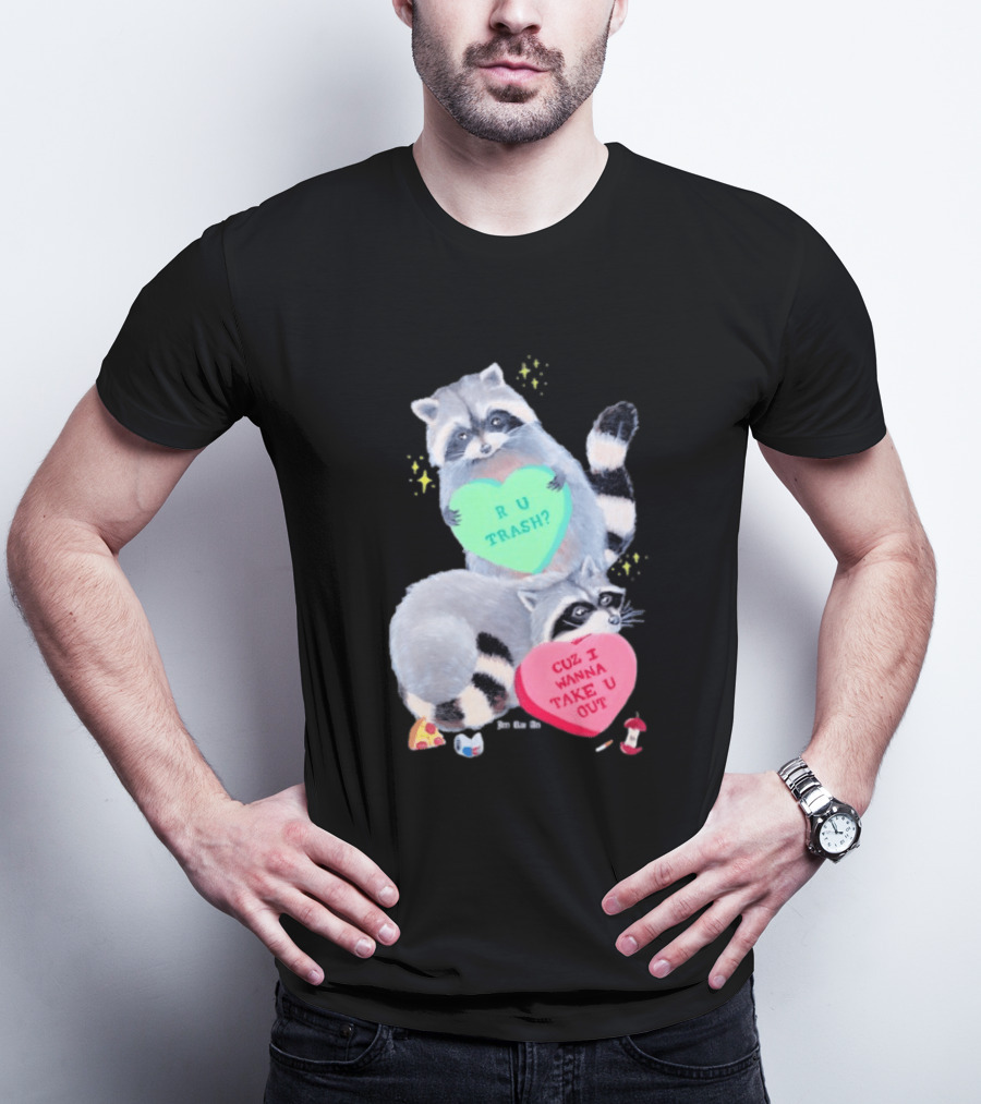 Raccoons R U Trash Heart Cuz I Wanna Take U Out T-Shirt