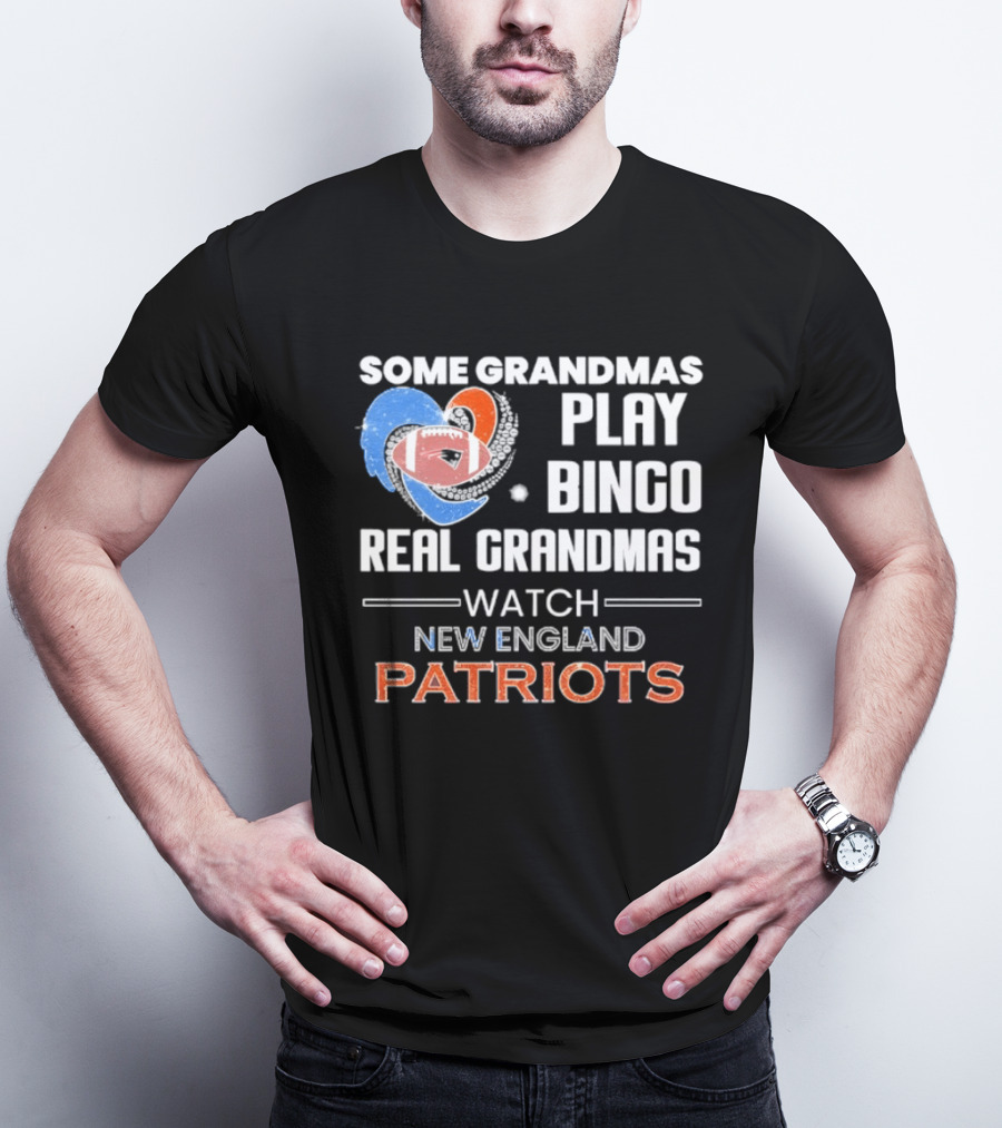 Some Grandmas Play Bingo Real Grandmas New England Patriots T-Shirt