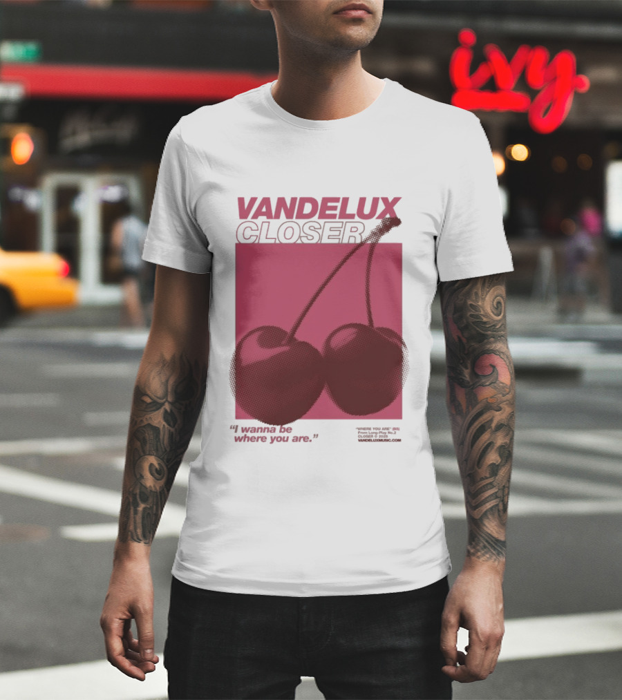 Vandelux Closer Cherries I Wanna Be Where You Are T-Shirt