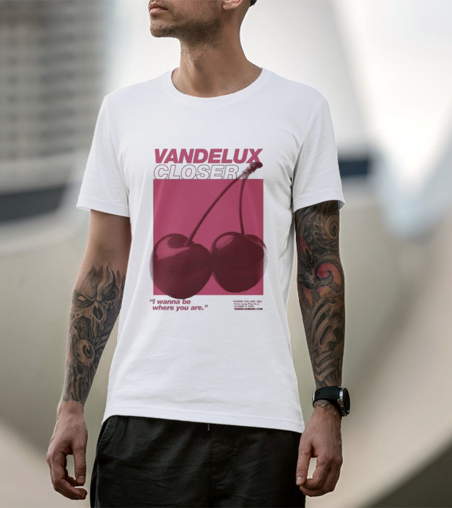 Vandelux Closer Cherries I Wanna Be Where You Are T-Shirt