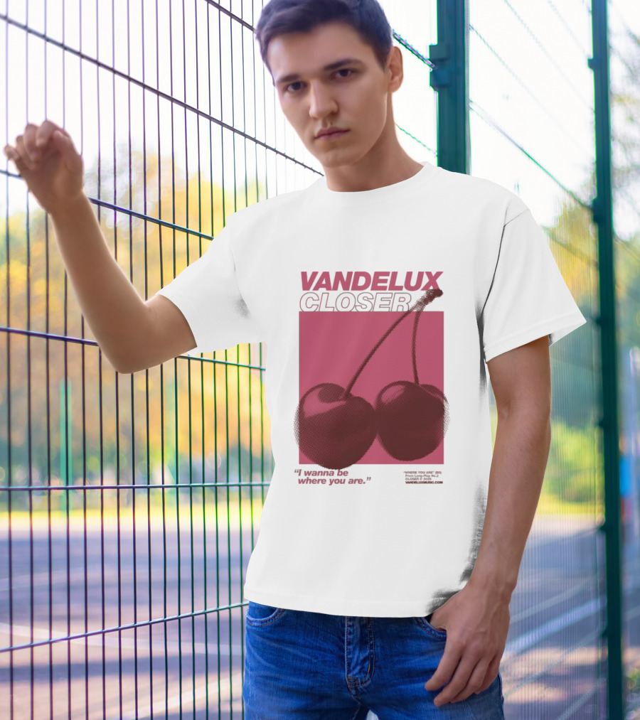 Vandelux Closer Cherries I Wanna Be Where You Are T-Shirt