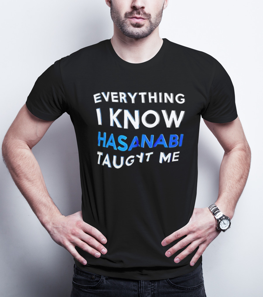 Everything I Know Hasanabi Taught Me T-Shirt