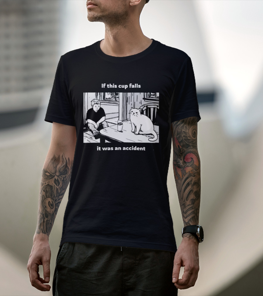 If This Cup Falls It Was An Accident Cat Scene T-Shirt