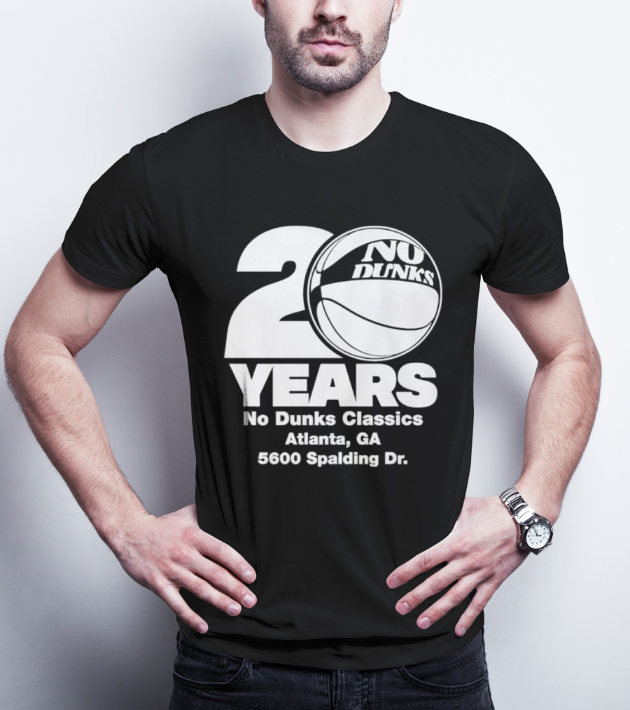 20 Years No Dunks Classics Atlanta GA 5600 Spalding Dr T-Shirt