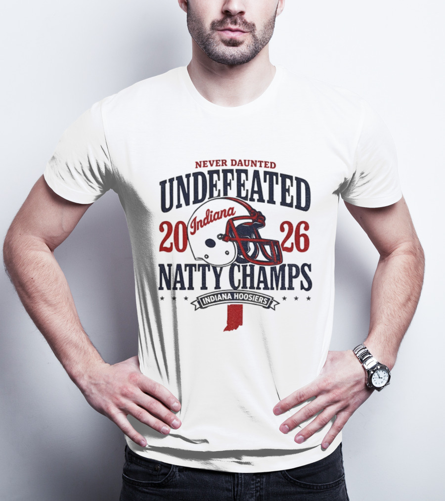 Indiana Hoosiers Never Daunted Undefeated Natty Champs 2026 Football T-Shirt