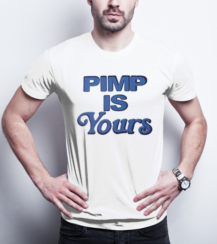 Pimp Is Yours Bold Blue Text Fun T-Shirt