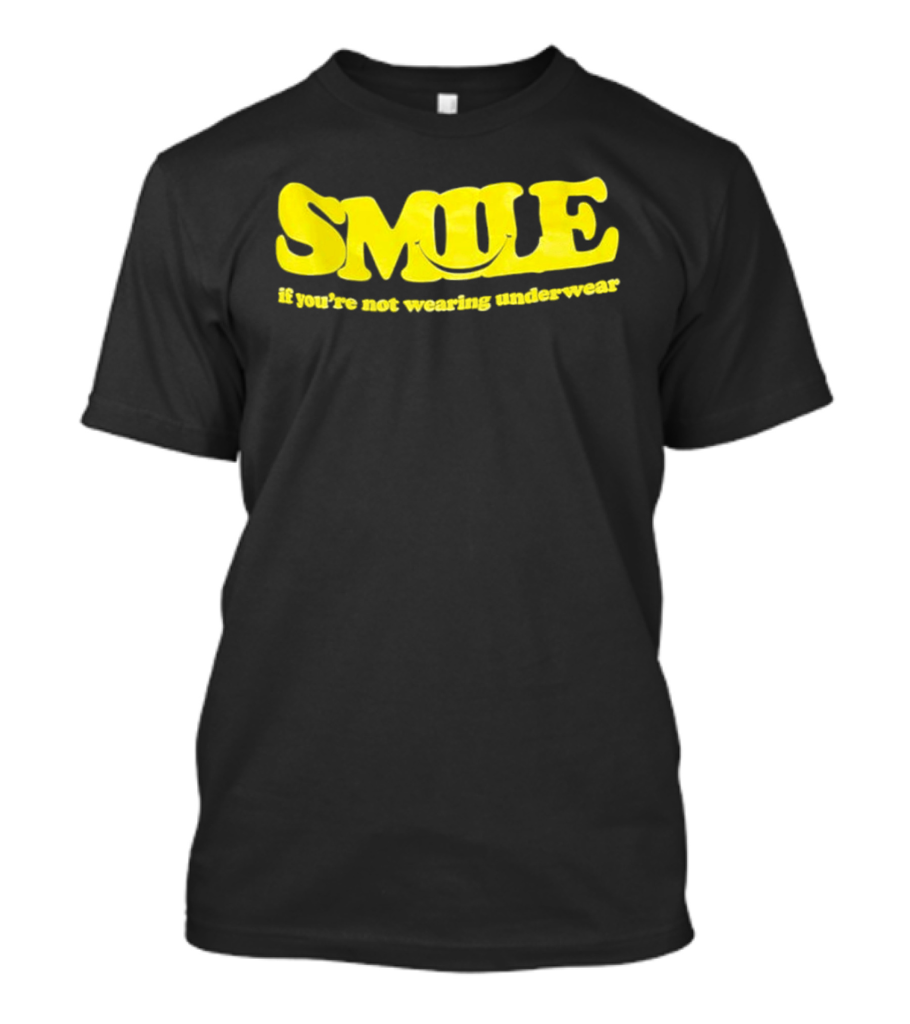 Smile If You're Not Wearing Underwear Yellow T-Shirt