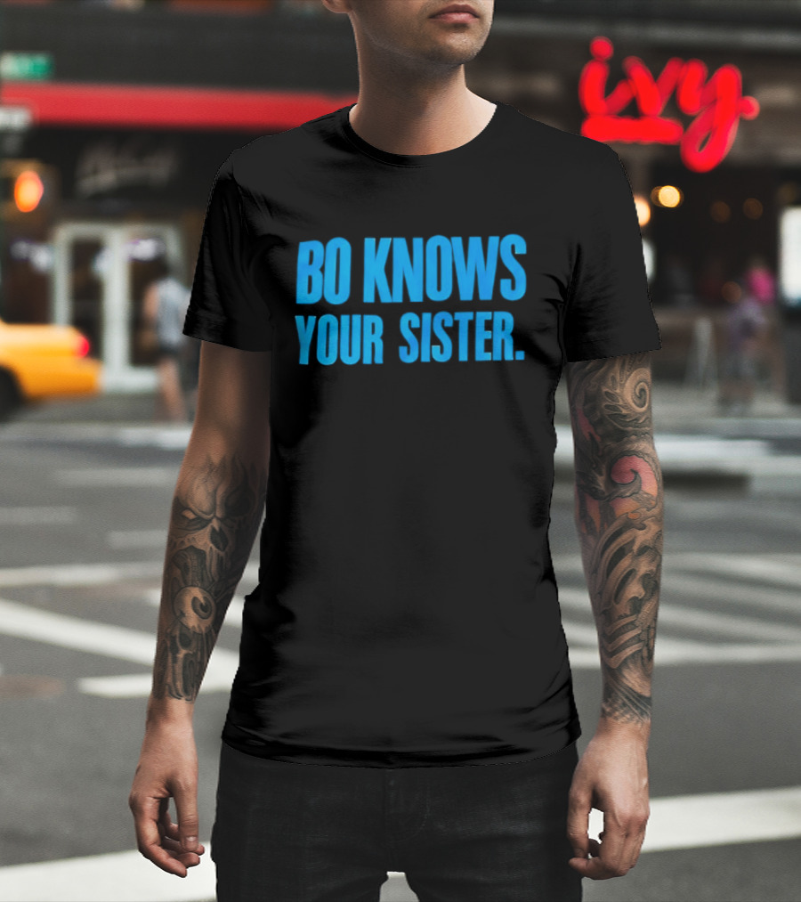 Bo Knows Your Sister T-Shirt
