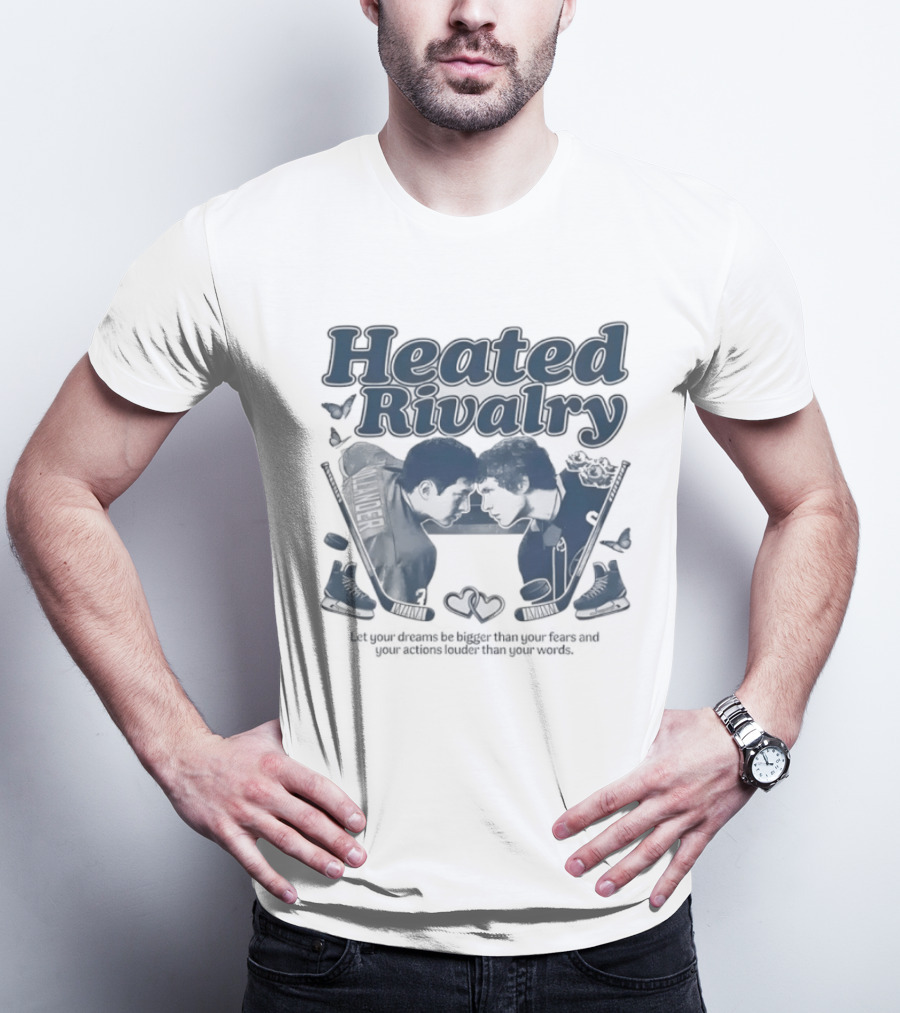 Heated Rivalry Let Your Dreams Be Bigger Than Your Fears Hockey Bears T-Shirt