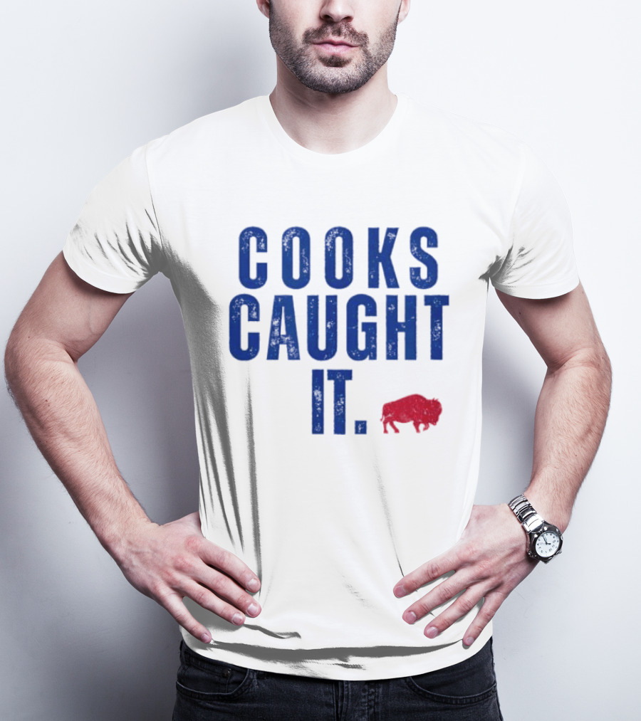 Cooks Caught It Buffalo Football Team Fan Catchphrase T-Shirt