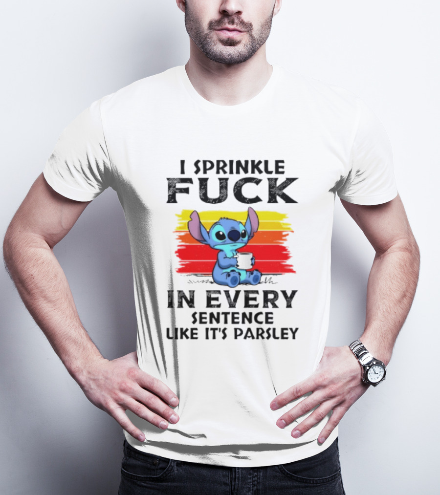 I Sprinkle Fuck In Every Sentence Like It's Parsley Stitch T-Shirt