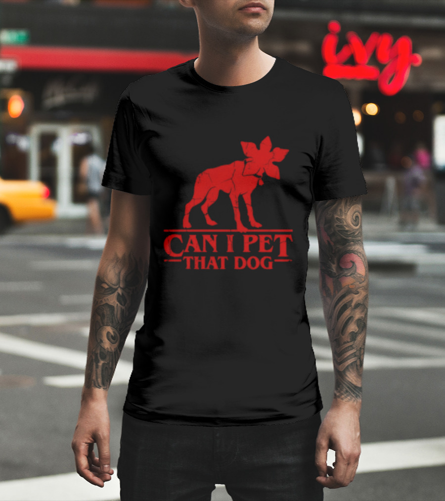 Can I Pet That Dog Stranger Things Demodog Humor T-Shirt