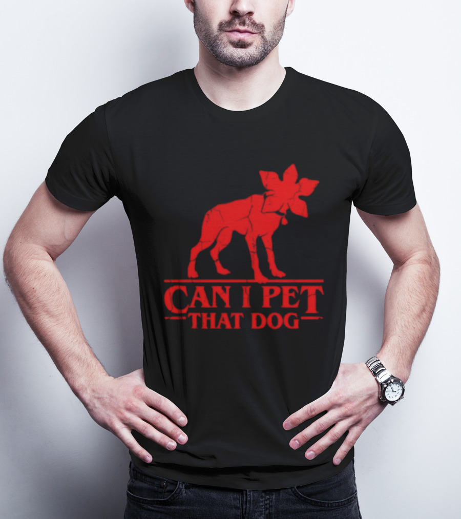 Can I Pet That Dog Stranger Things Demodog Humor T-Shirt