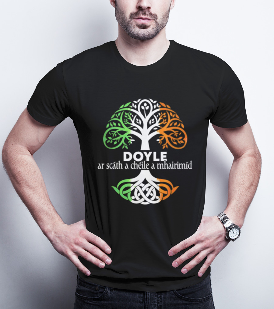 Doyle Irish Family Name Celtic Irish Roots Tree Ar Scáth A Chéile A Mhaireannimid T-Shirt