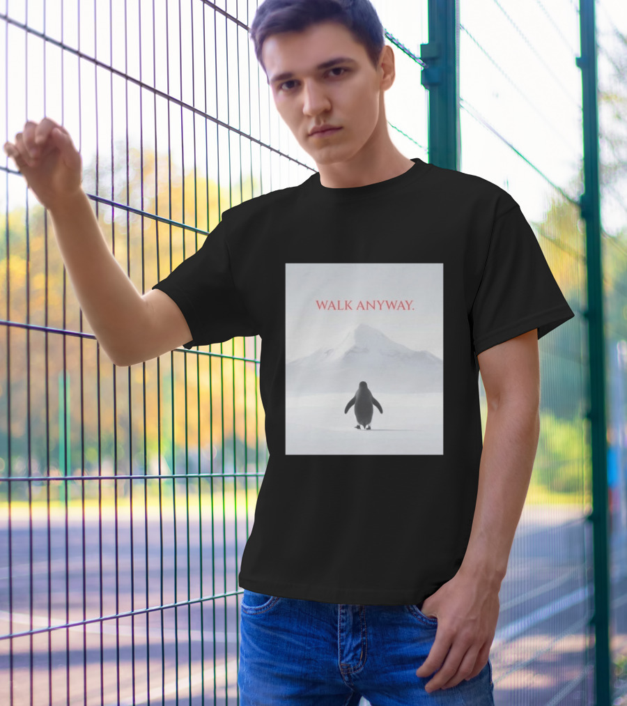 WALK ANYWAY Penguin Motivation Snowy Mountain T-Shirt