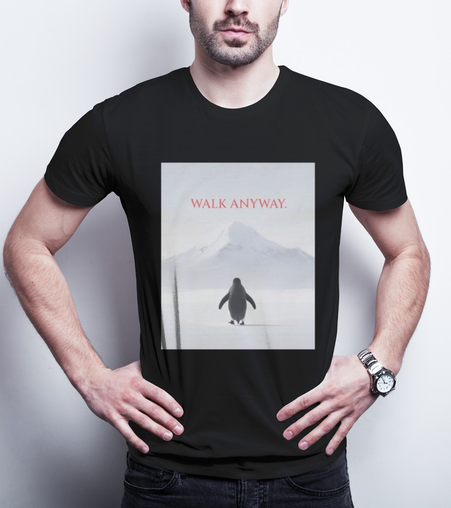 WALK ANYWAY Penguin Motivation Snowy Mountain T-Shirt
