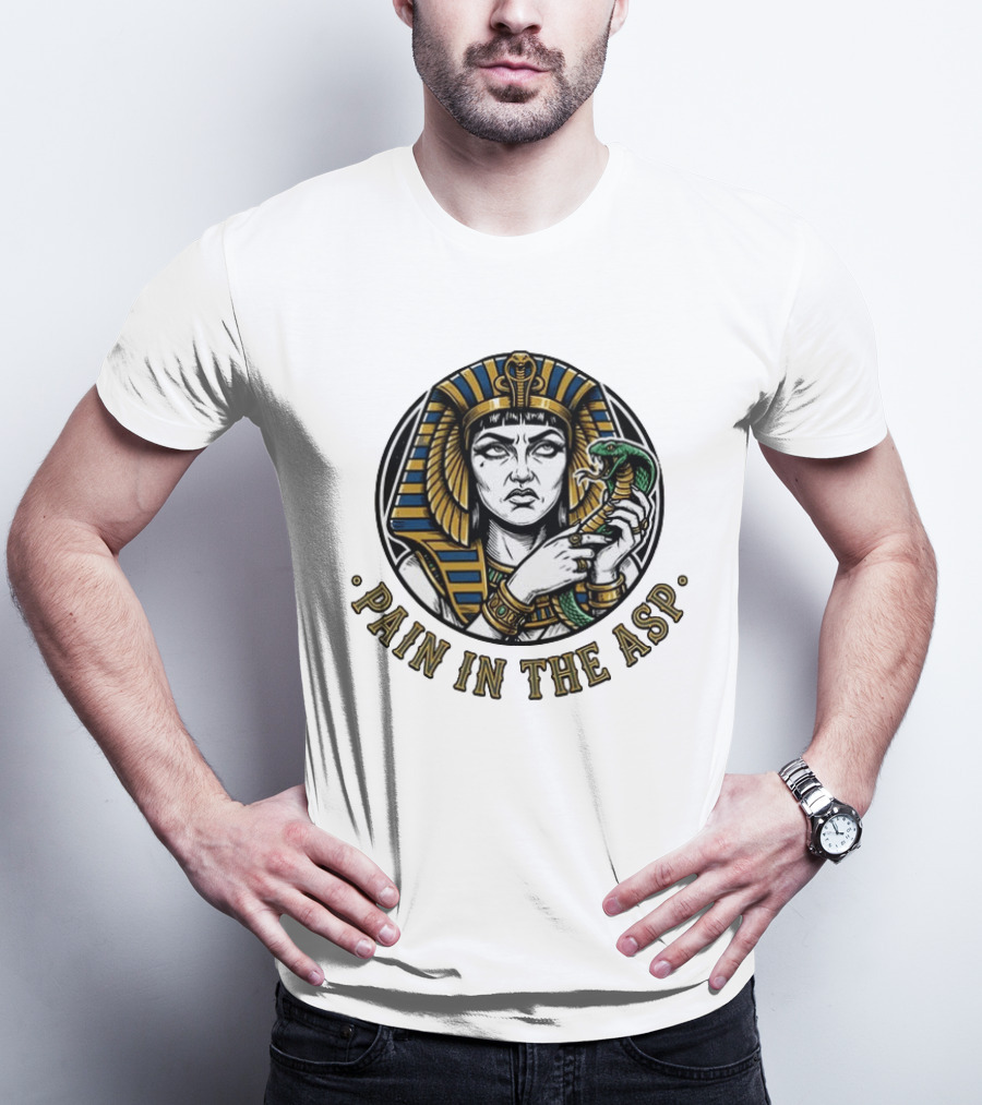 Cleopatra Pain In The ASP Ancient Egypt Snake Pharaoh Humor T-Shirt
