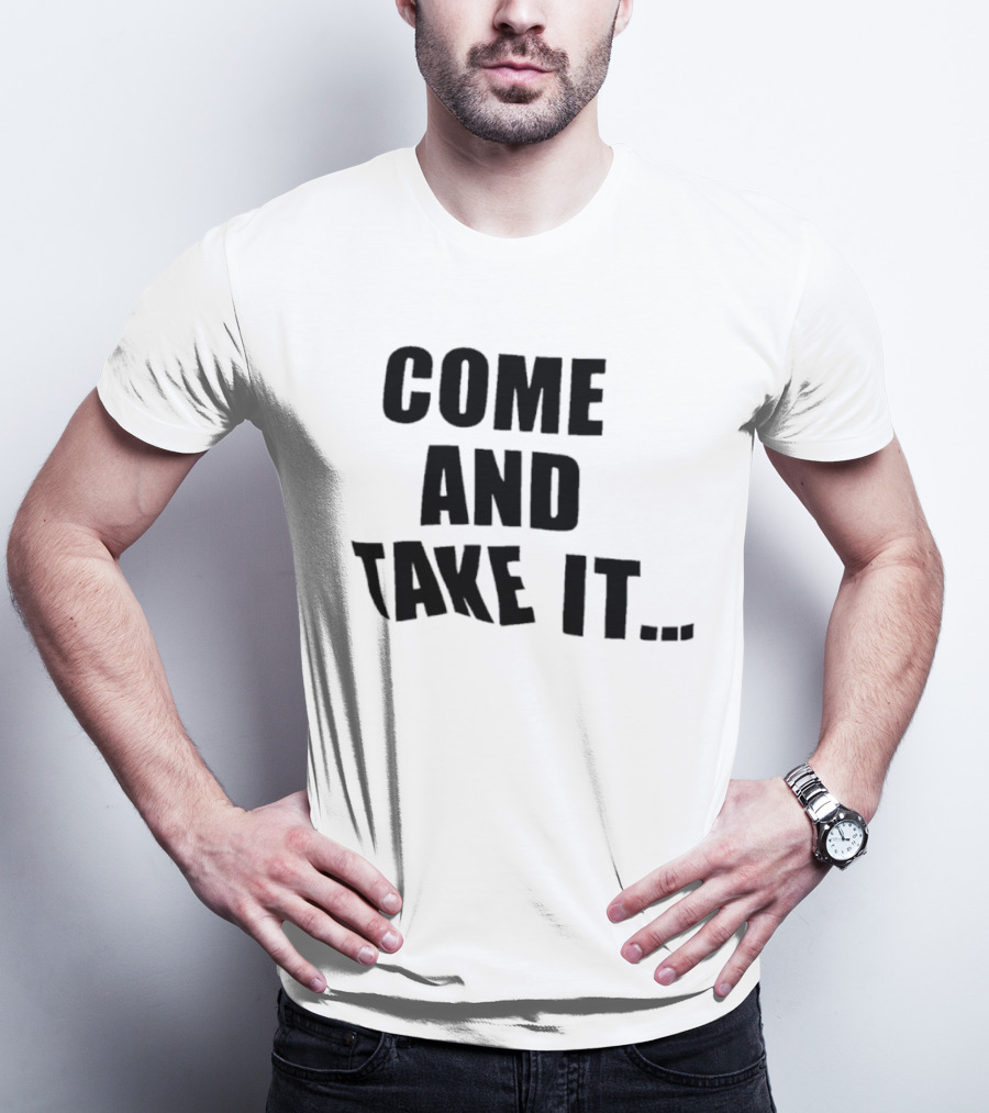 Come And Take It Historic T-Shirt