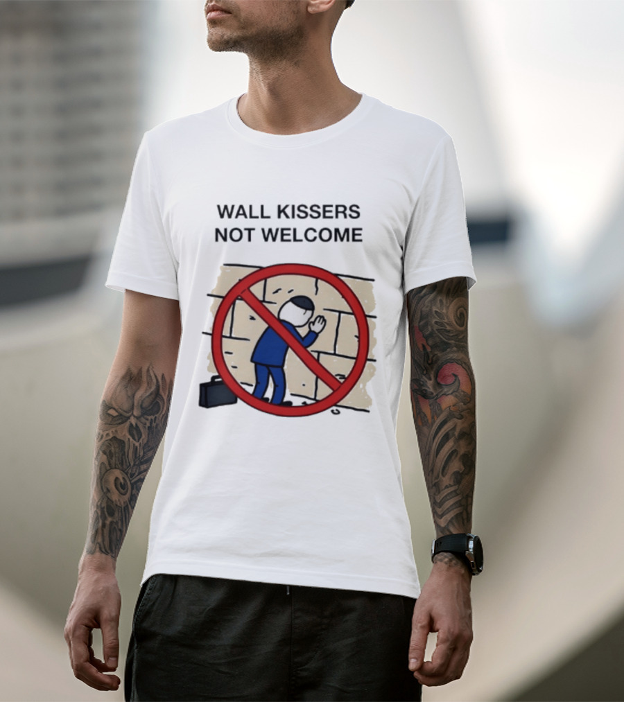Wall Kissers Not Welcome Sign With No Entry T-Shirt