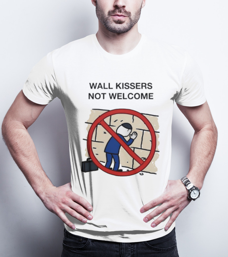 Wall Kissers Not Welcome Sign With No Entry T-Shirt