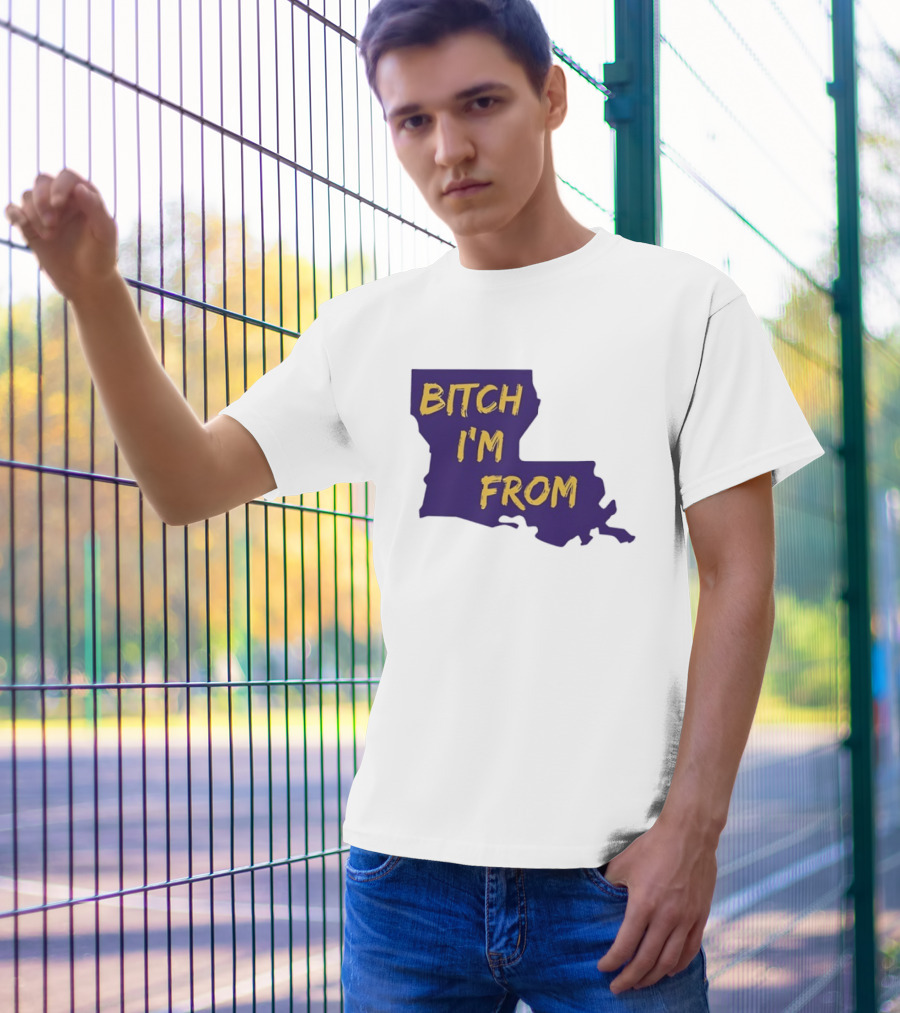 Bitch I'm From LSU Tigers Louisiana State Map T-Shirt