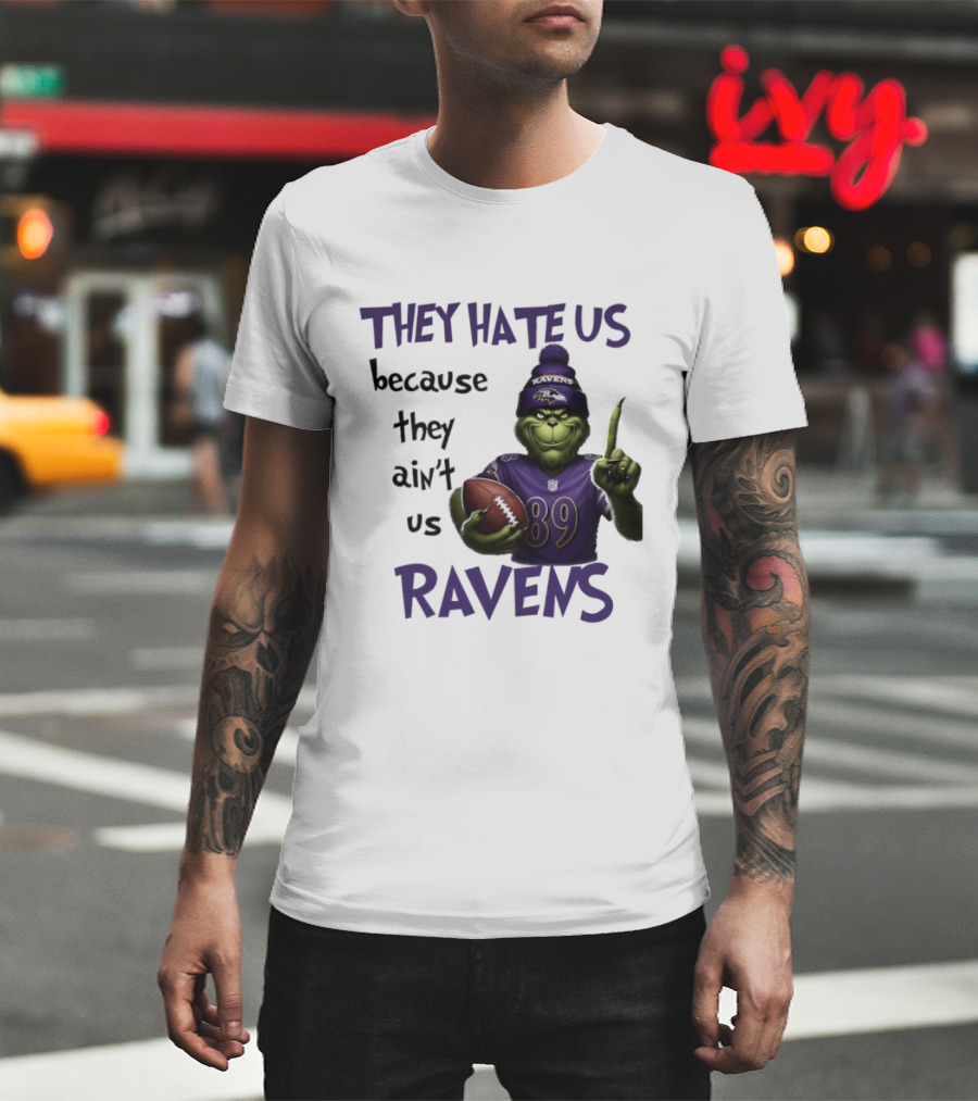 They Hate Us Because They Ain't Us Grinch Ravens Football T-Shirt