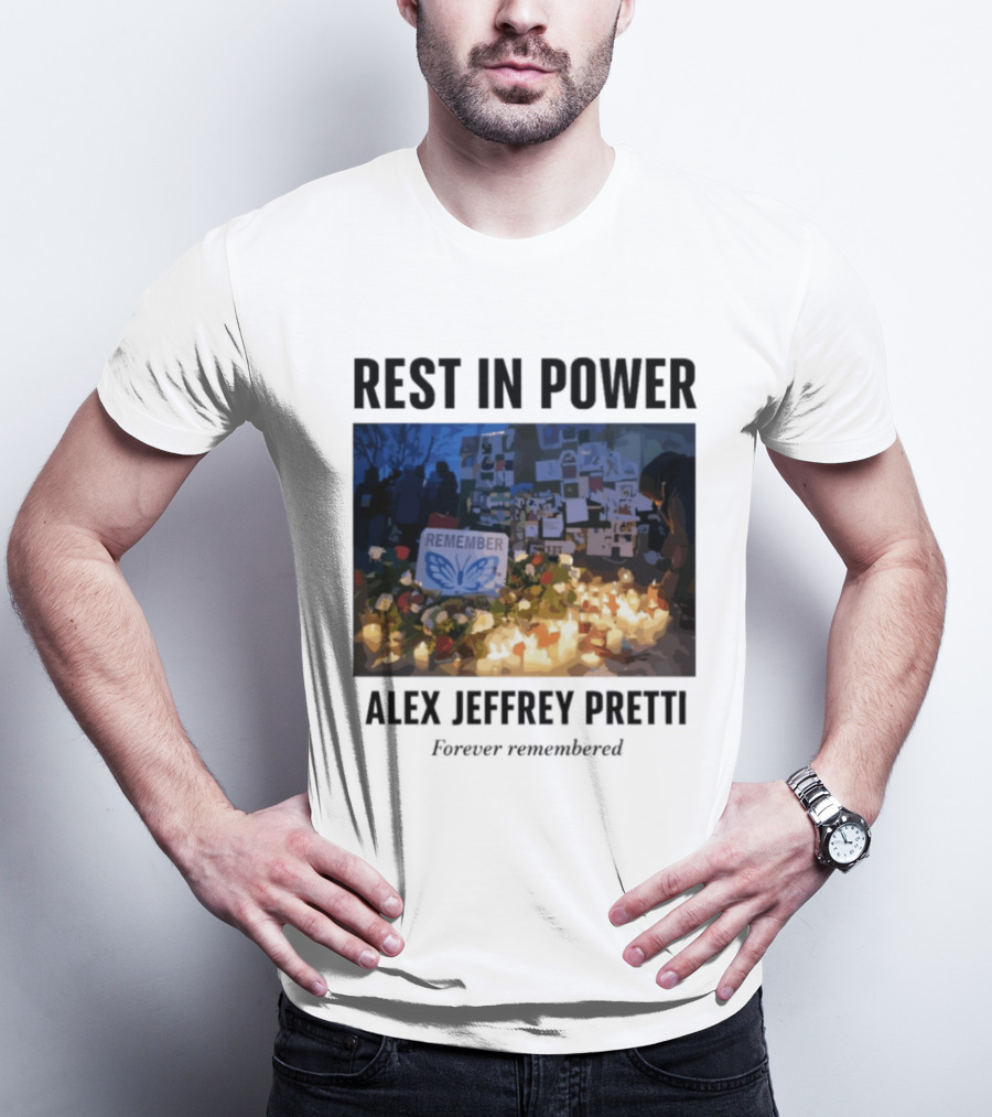 Rest In Power Alex Jeffrey Pretti Remember Forever Candlelight Vigil Memorial T-Shirt