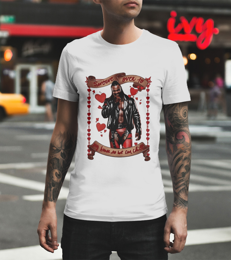 Swerve Over To My House So We Can Chill Valentine's Day Swerve Strickland Series T-Shirt