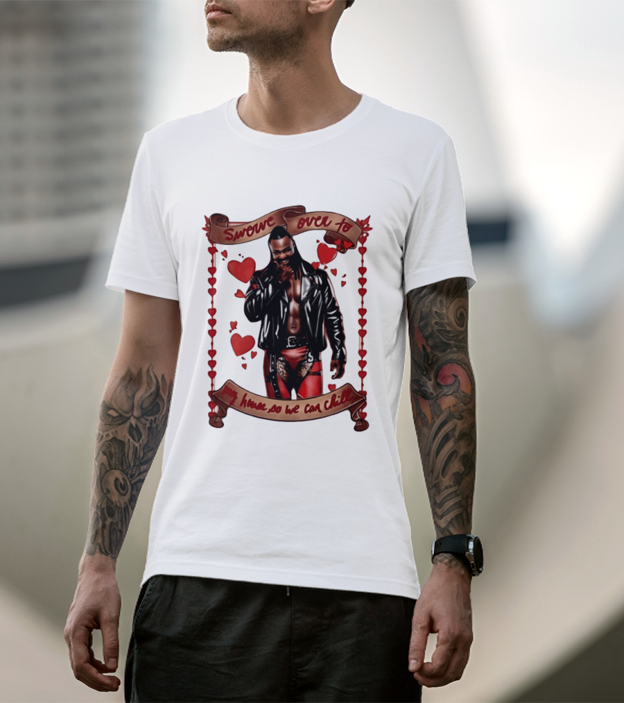 Swerve Over To My House So We Can Chill Valentine's Day Swerve Strickland Series T-Shirt