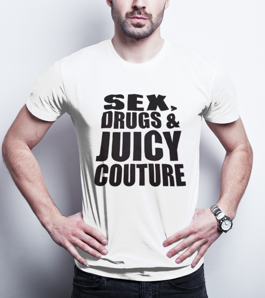 Sex Drugs Juicy Couture Fashion T-Shirt