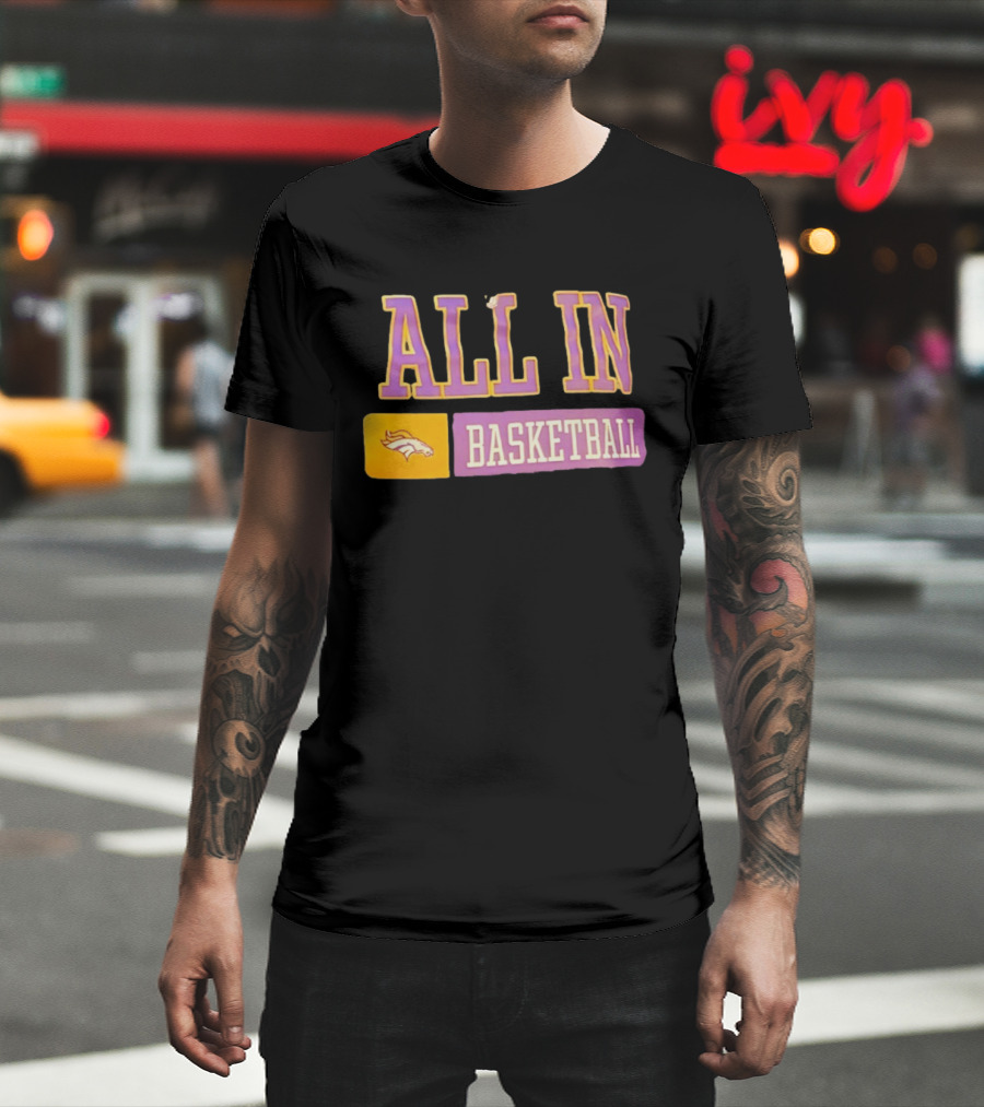 All In Denver Broncos Basketball T-Shirt