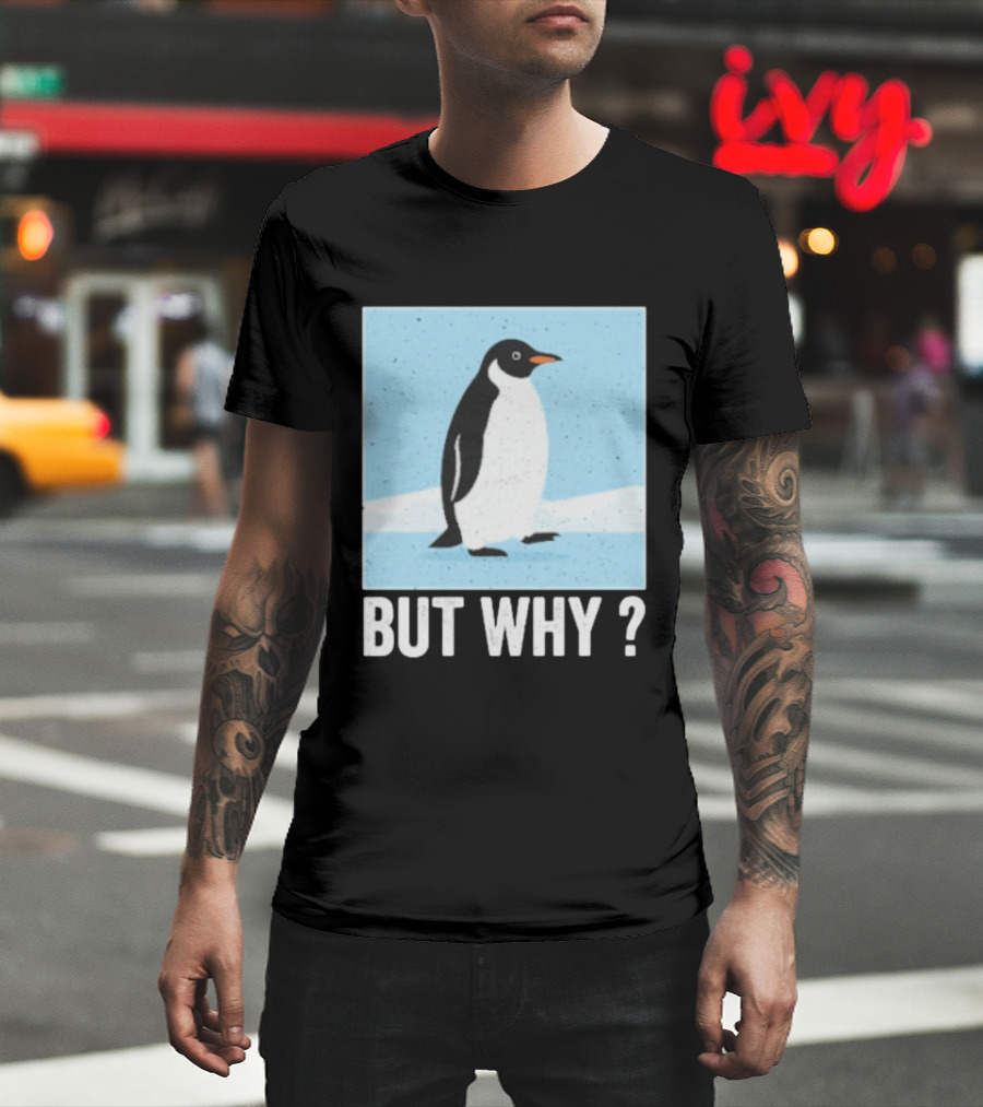 Penguin But Why Humor Motivational Towards Mountains T-Shirt