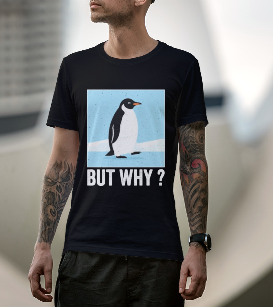Penguin But Why Humor Motivational Towards Mountains T-Shirt
