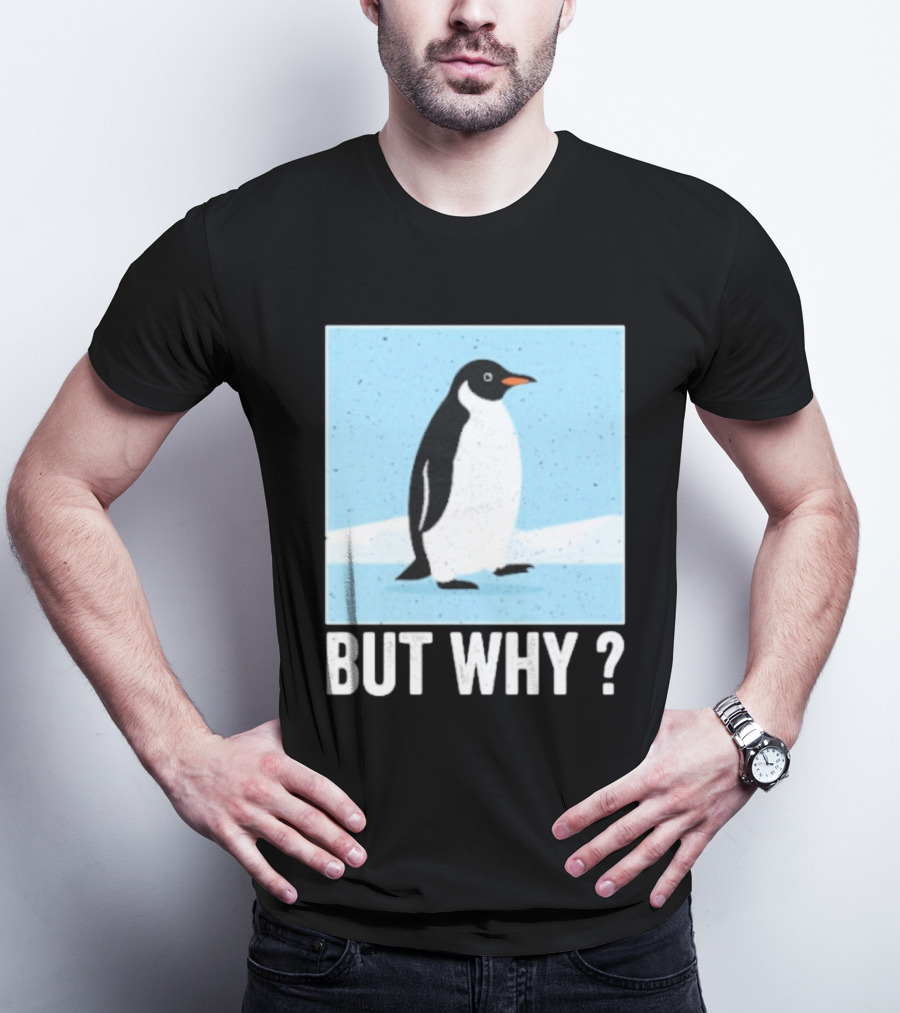 Penguin But Why Humor Motivational Towards Mountains T-Shirt
