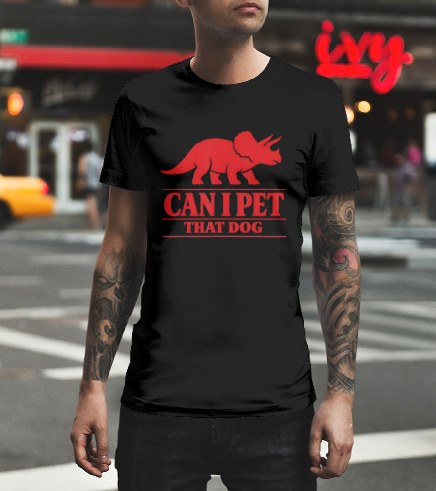 Can I Pet That Dog Triceratops Dinosaur Pet Lovers T-Shirt