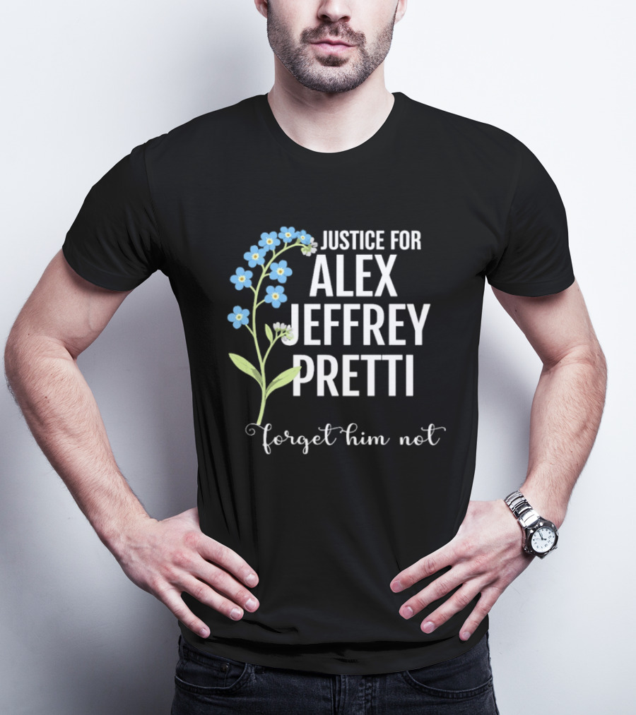 Justice For Alex Jeffrey Pretti Forget Him Not Blue Forget Me Not Flowers T-Shirt